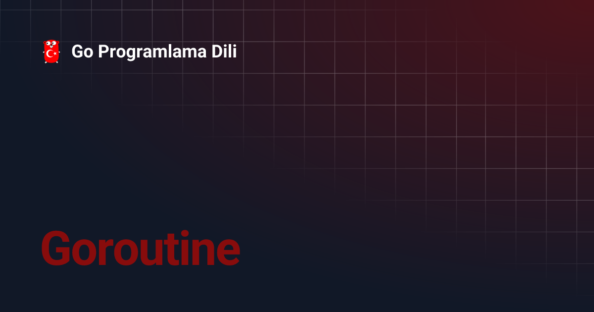 Goroutine | Go Programlama Dili