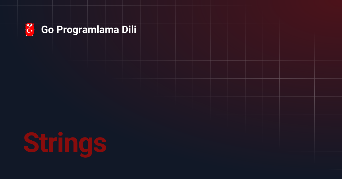 Strings | Go Programlama Dili